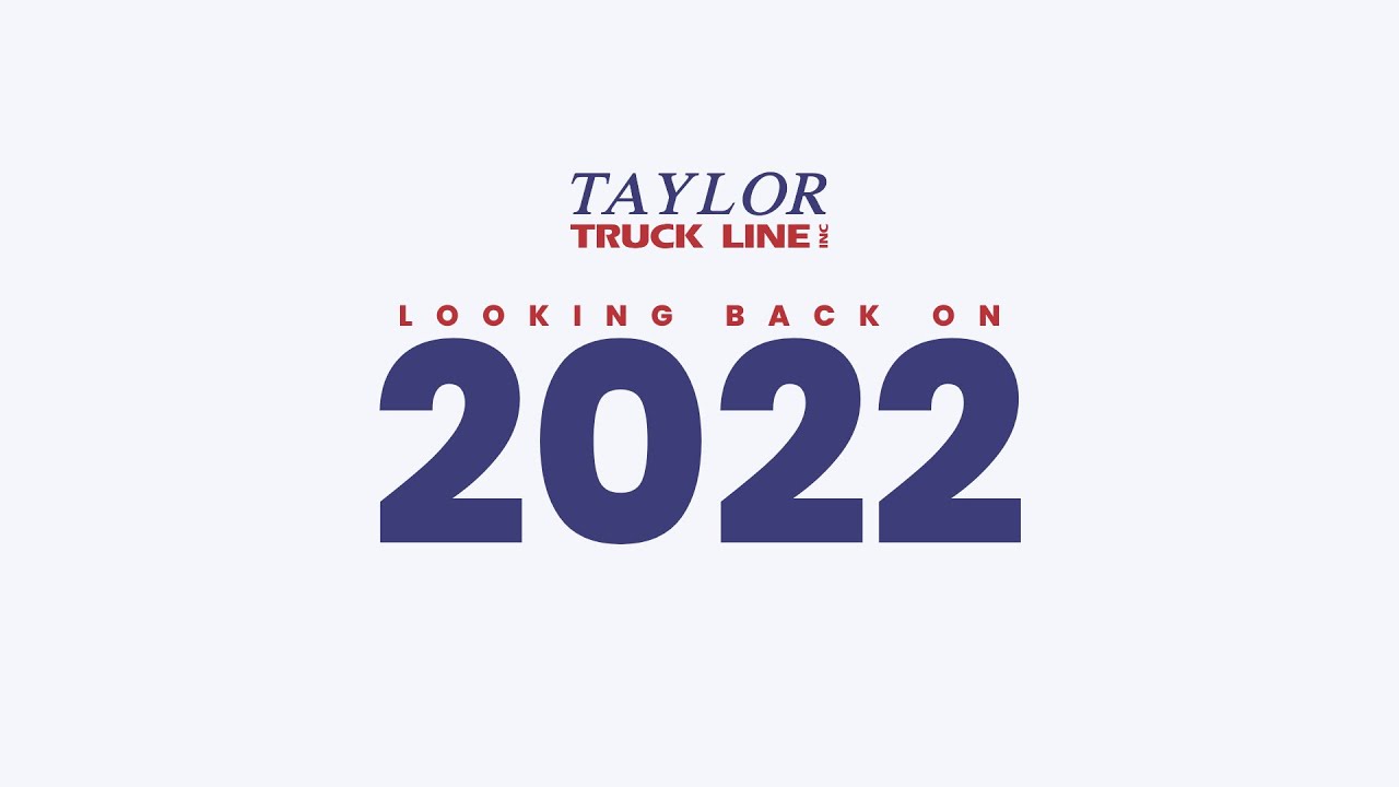 Taylor Truck Line | Looking Back on 2022 - YouTube