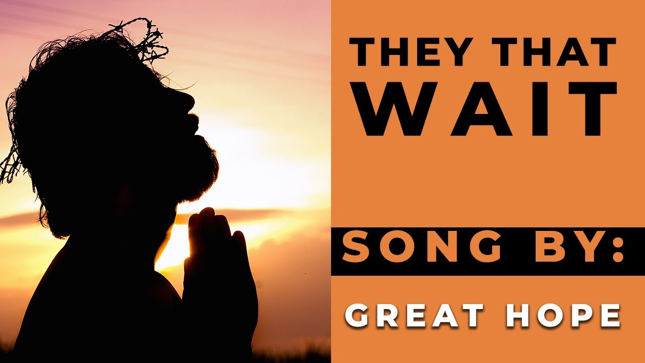 Song Title: They That Wait || Singing Group: Great Hope || # ...
