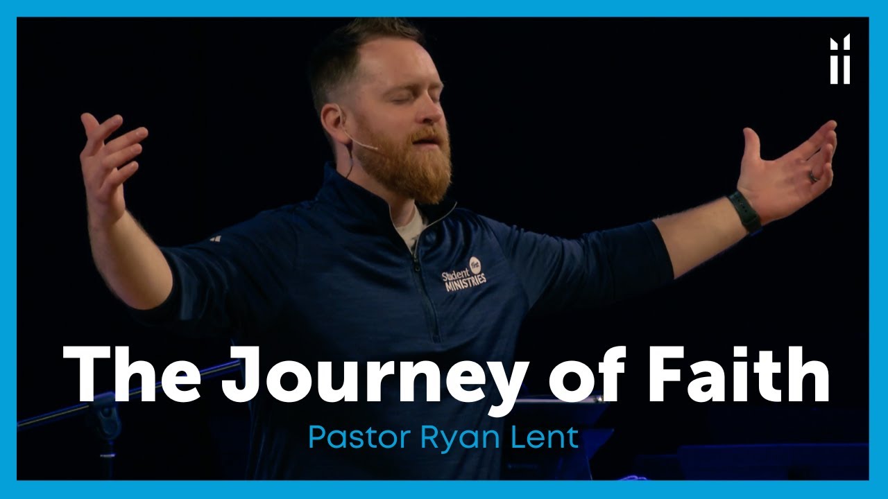 The Journey of Faith — Pastor Ryan Lent - YouTube