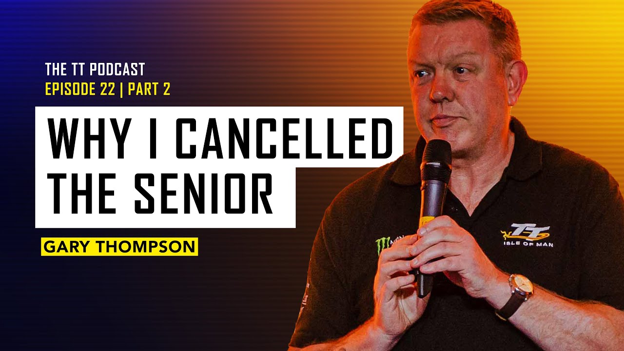 Gary Thompson MBE BEM: Why I Cancelled The Senior | The TT Podcast ...