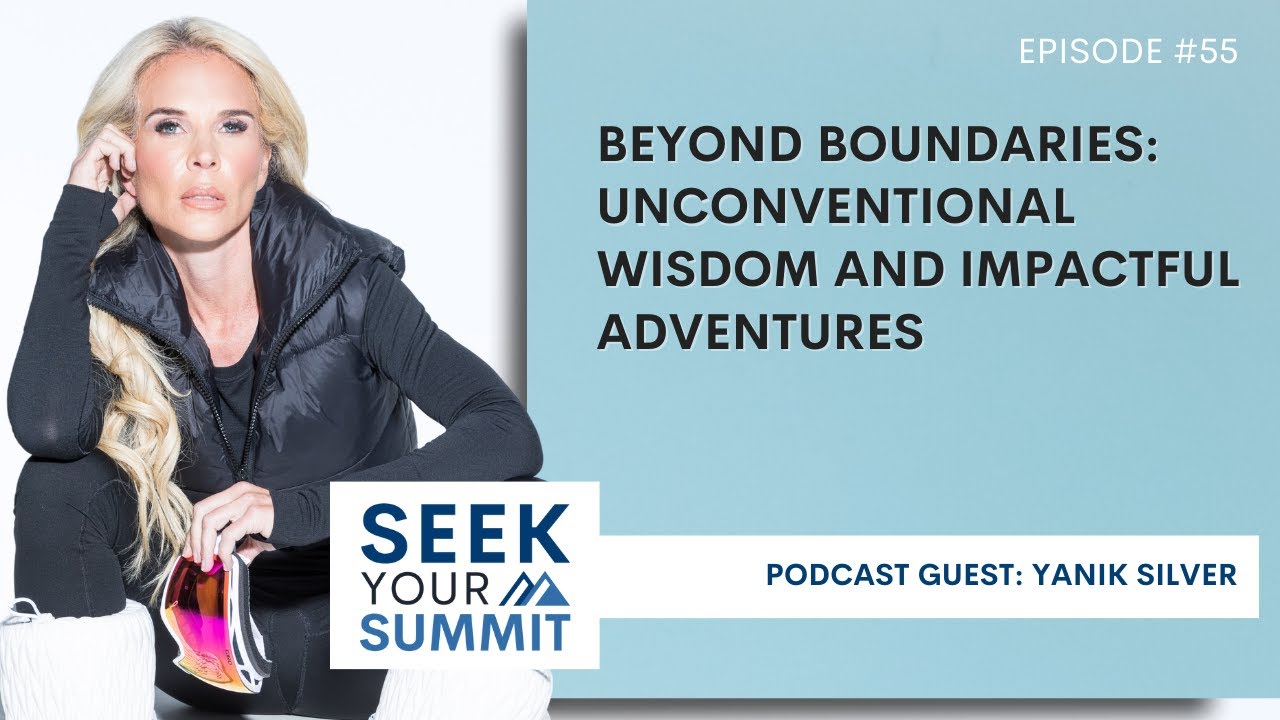 Episode 55: Beyond Boundaries | Unconventional Wisdom and Impactful Adventures with Yanik Silver ...