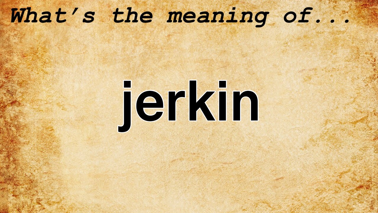 Jerkin Meaning : Definition of Jerkin - YouTube