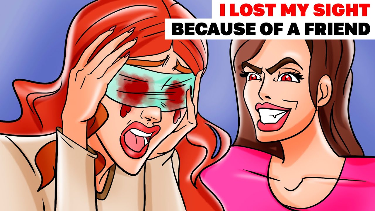 I LOST MY SIGHT BECAUSE OF A FRIEND Animated Story YouTube i-lost-my-sight-because-of-a-friend-animated-story-youtube