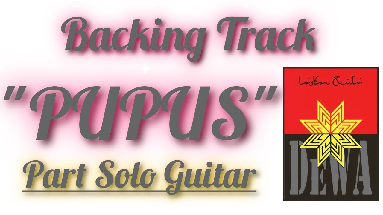 Dewa19 - Pupus Backing Track || Part Solo Guitar - YouTube