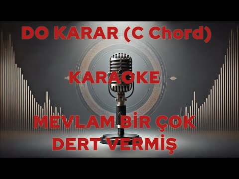 MEVLAM BİR ÇOK DERT VERMİŞ ''DO KARAR (C Chord)'' KARAOKE