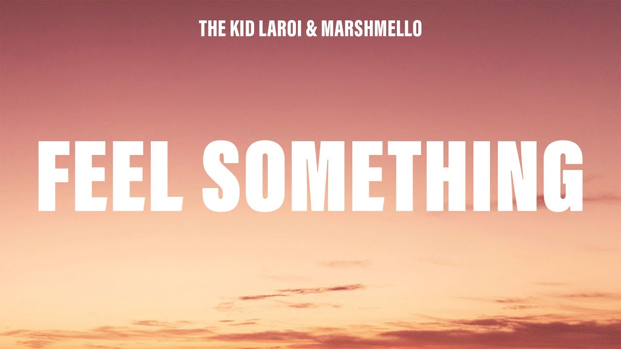The Kid LAROI - Feel Something (Lyrics) ft. Marshmello - YouTube