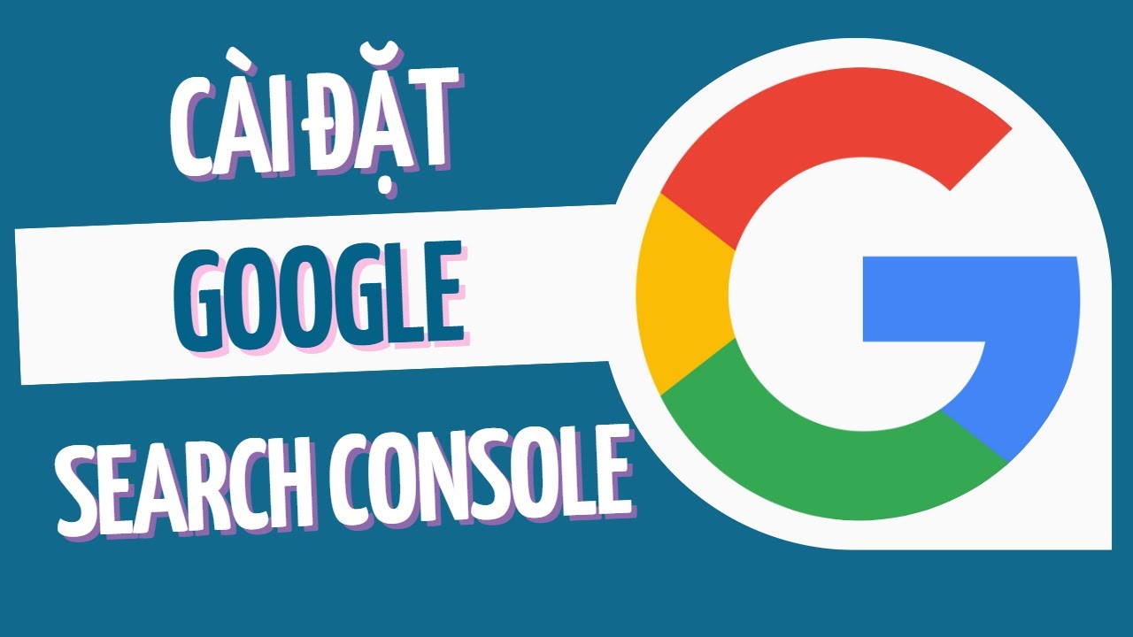 Hướng dẫn cài đặt Google Search Console mới nhất cho website ...