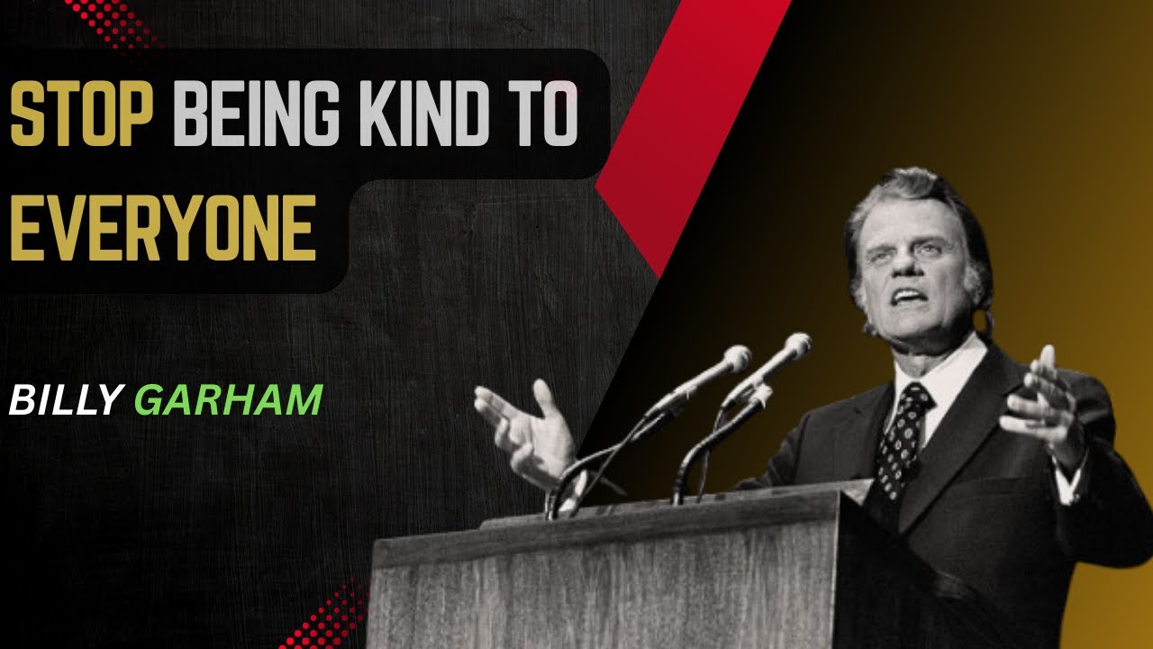 STOP Being Kind to Everyone | Billy Graham Motivational Speech That ...