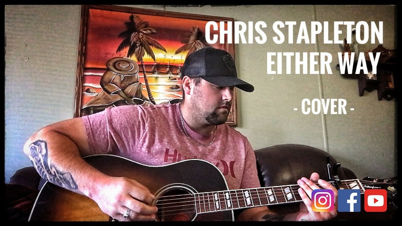 CHRIS STAPLETON - EITHER WAY cover by Stephen Gillingham - YouTube