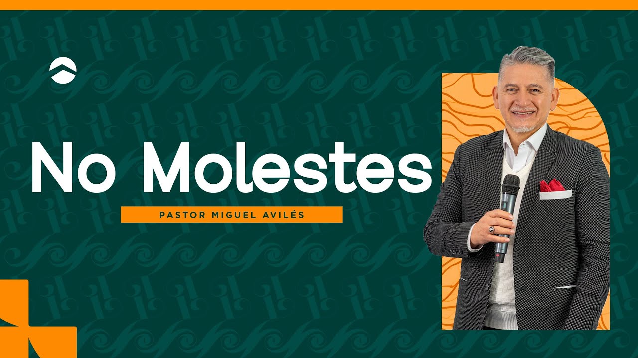 No molestes - Pastor Miguel Avilés - YouTube