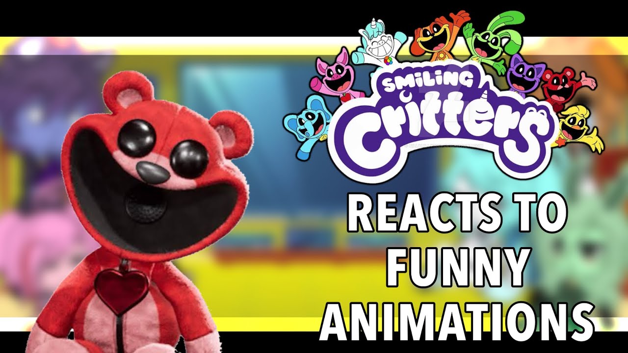 🌈 The Smiling Critters REACT to their funny, cute, sweet, and chaotic ...
