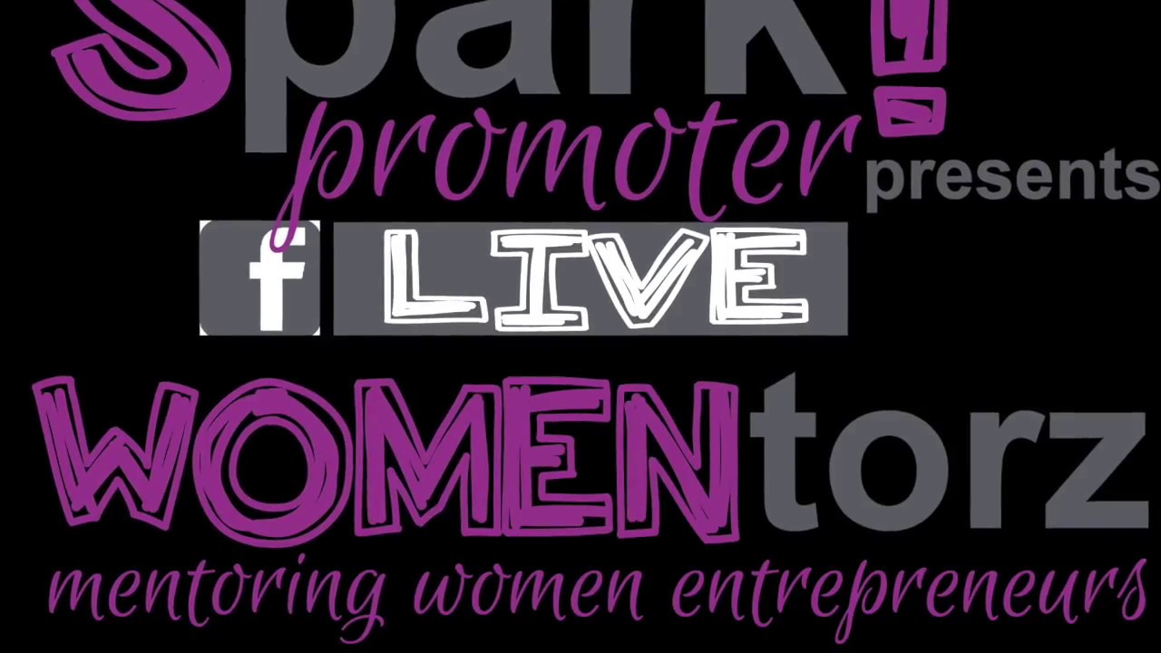 Spark Promoter FB LIVE Show Women Mentoring Women Womentorz - YouTube