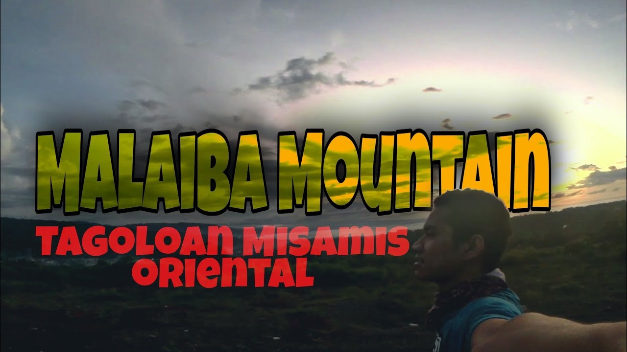 MALAIBA MOUNTAIN | Tagoloan Misamis oriental - YouTube