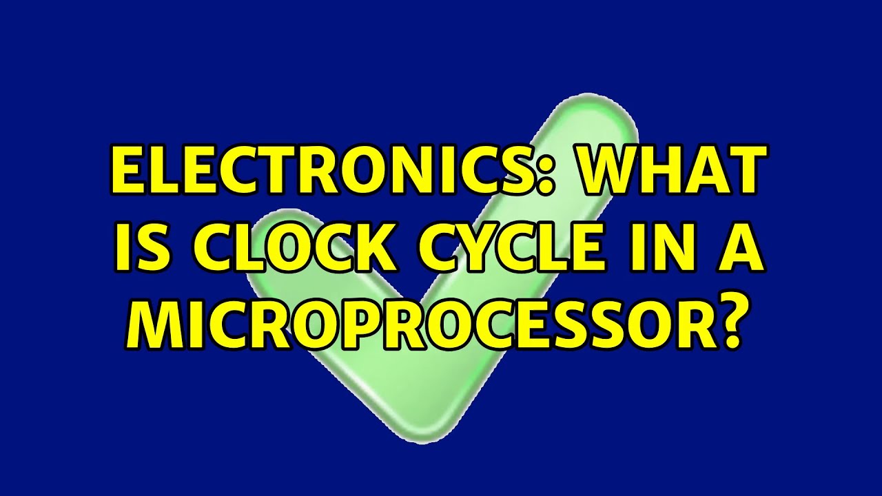 Electronics What Is Clock Cycle In A Microprocessor 3 Solutions Electronics What Is Clock Cycle In A Microprocessor 3 Solutions