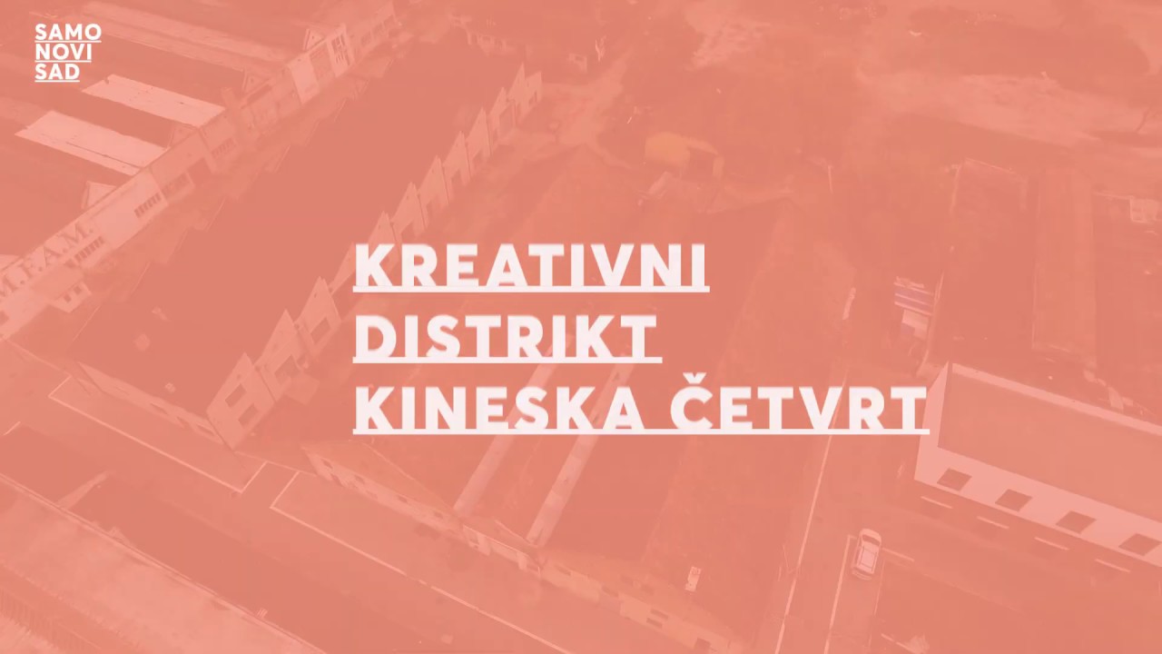 Kreativni distrikt Kineska četvrt | SAMO NOVI SAD - YouTube