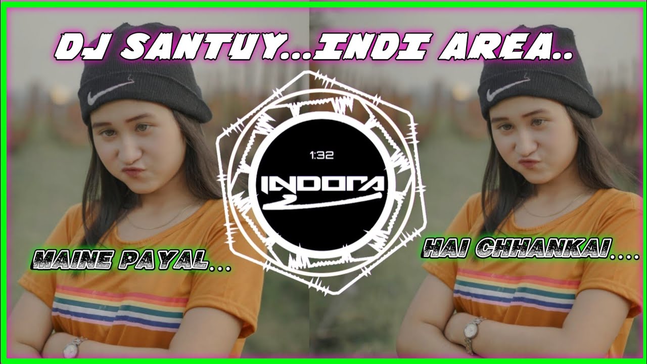 DJ MAINE PAYAL HAI CHHAKAI REMIX 2020 FULL BASS DJ INDORA