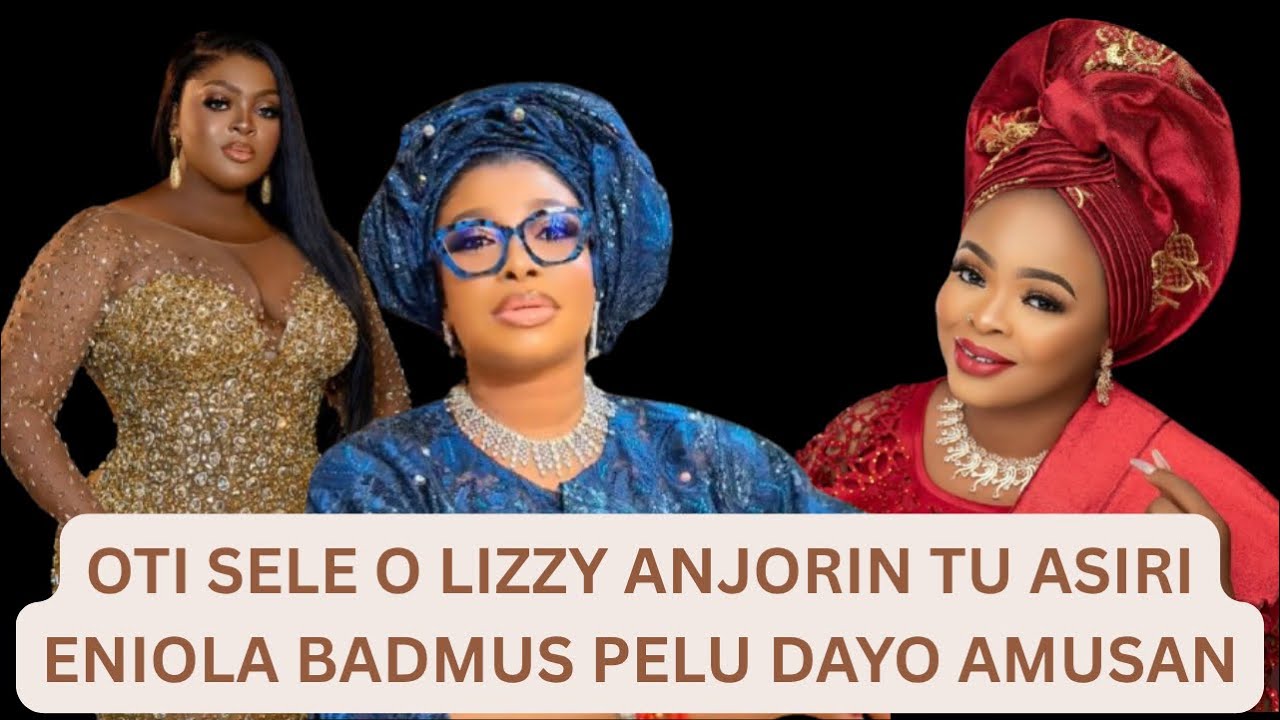 OTI SELE O 😭 LIZZY ANJORIN TU ASIRI ENIOLA BADMUS PELU DAYO AMUSAN | Yoruba Movie 2025 Drama ...