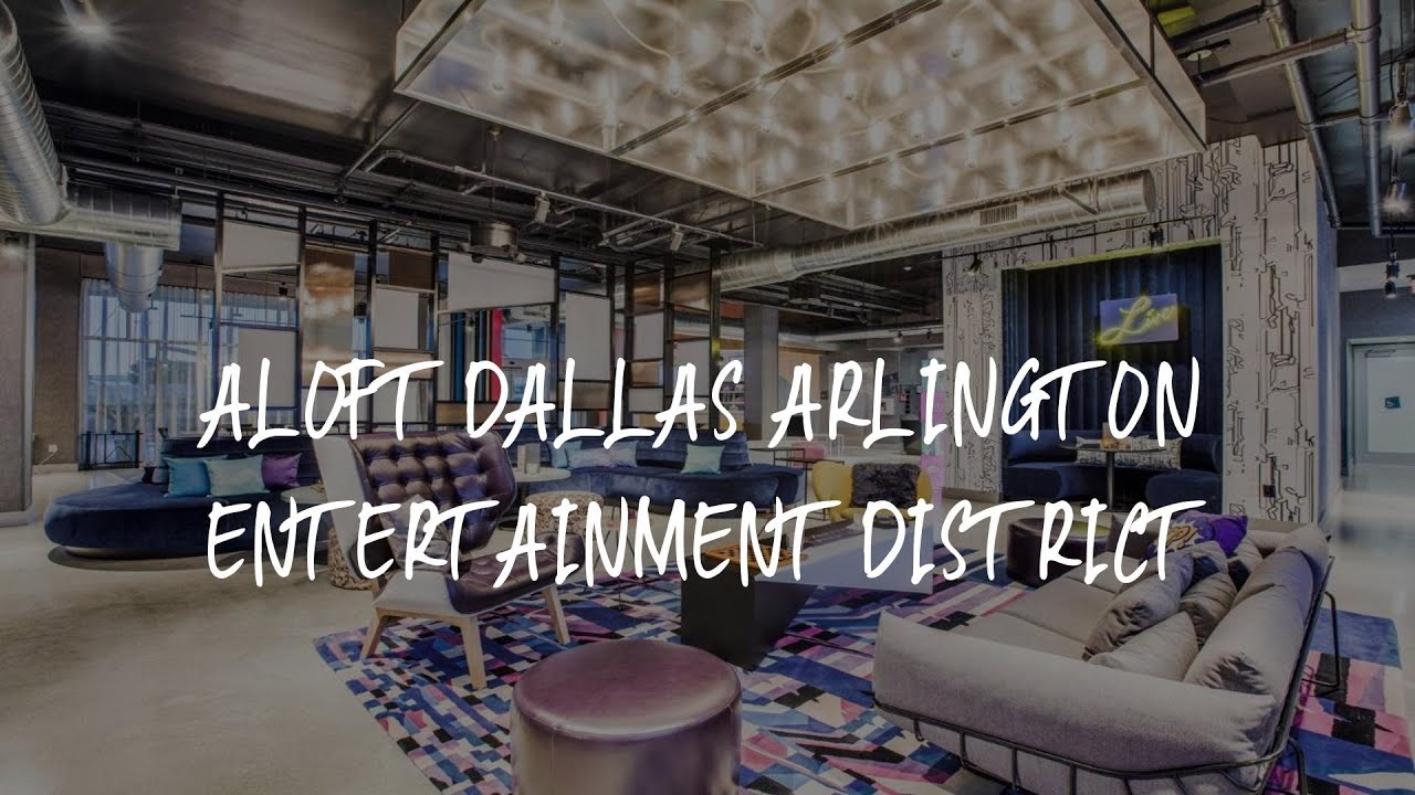 Aloft Dallas Arlington Entertainment District Review - Arlington ...
