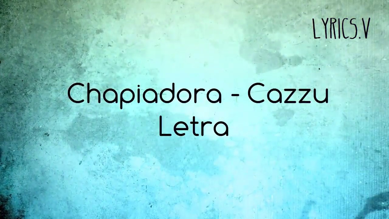 Cazzu Chapiadora Letra - YouTube