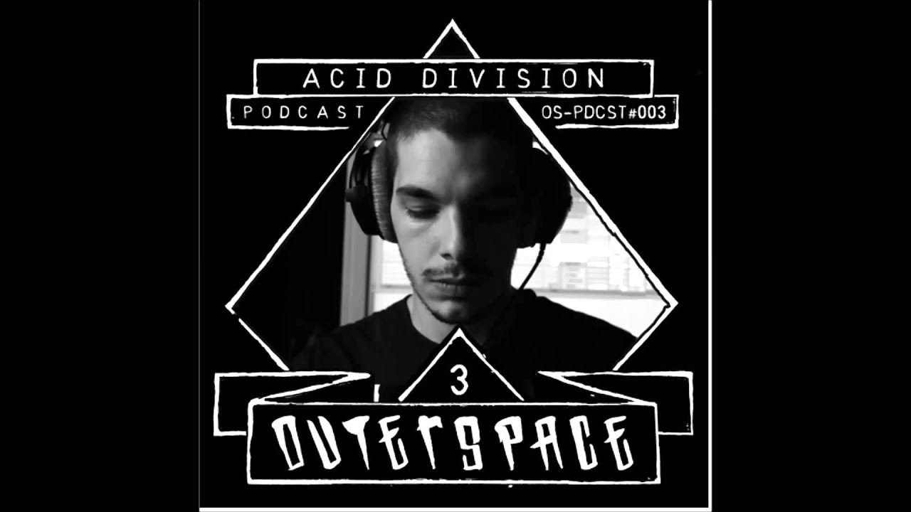 Acid Division: Outerspace Podcast 003 IT (Acid,Mental,AcidCore) - YouTube