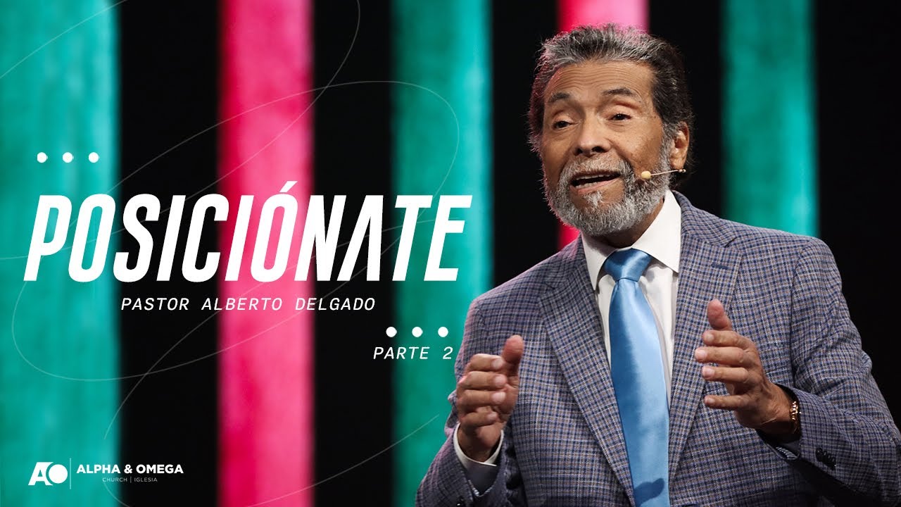 Posiciónate Parte 2 | Pastor Alberto Delgado - YouTube