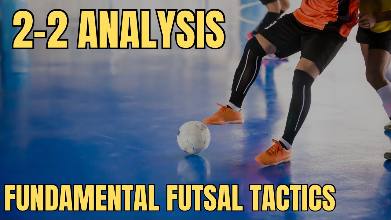 Fundamental Futsal Tactics: 2-2 System Analysis - YouTube