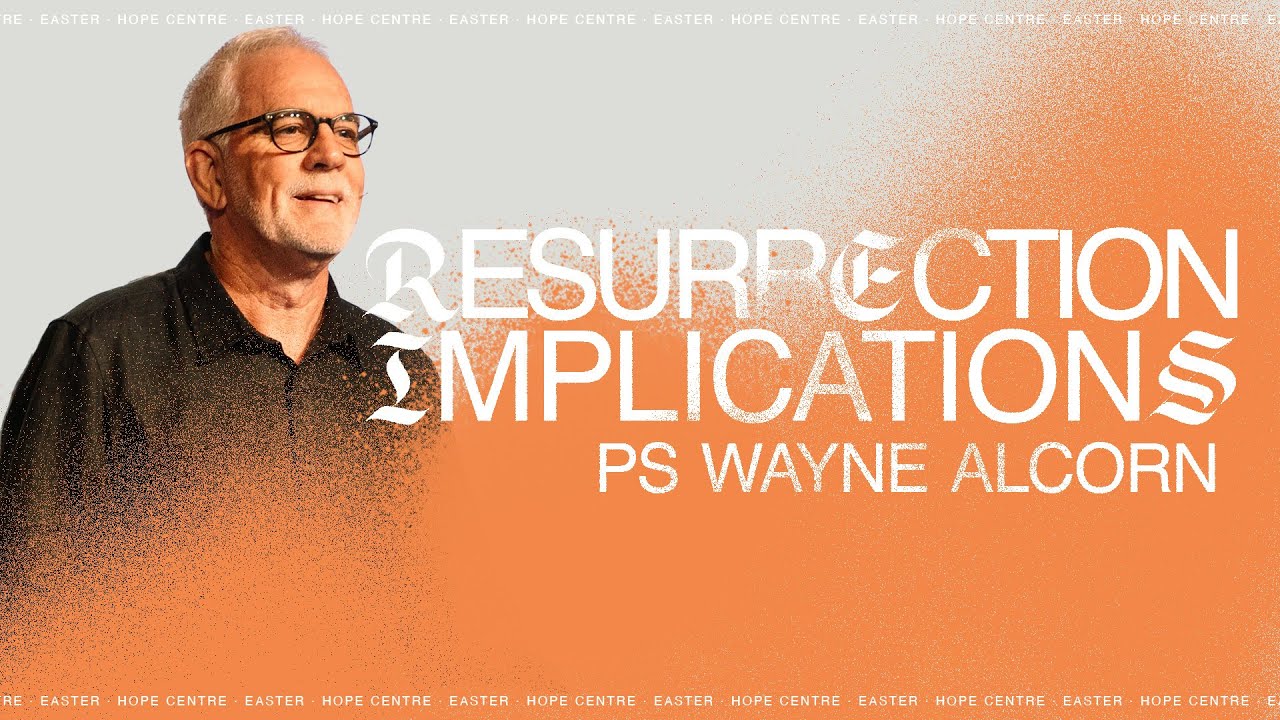 Resurrection Implications | Ps Wayne Alcorn - YouTube