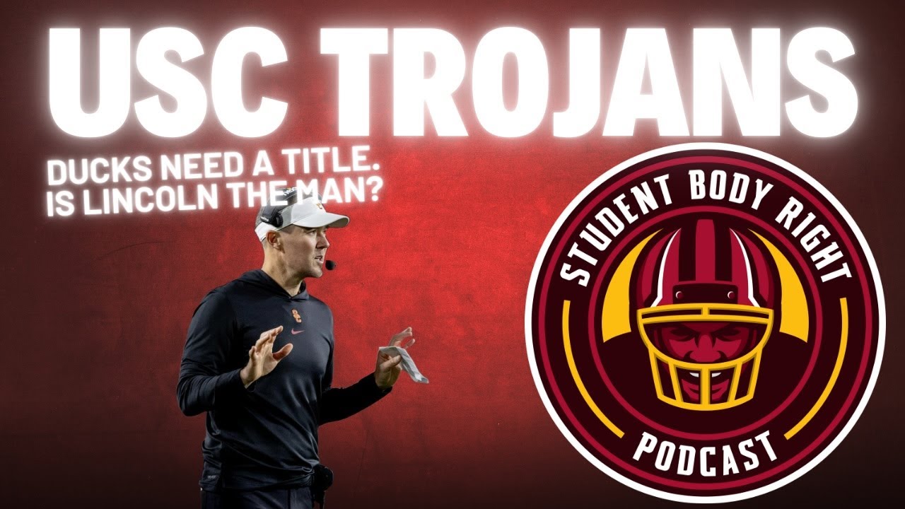 Student Body Right USC Podcast Ducks Needs a Title. Is Lincoln the Man ...