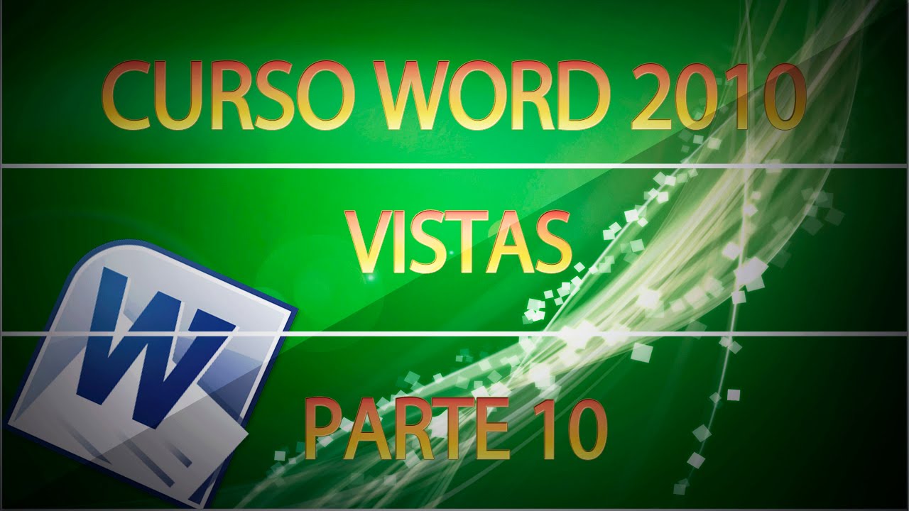 VISTAS - CURSO WORD 2010 -Paso A Paso - PARTE 10 - YouTube