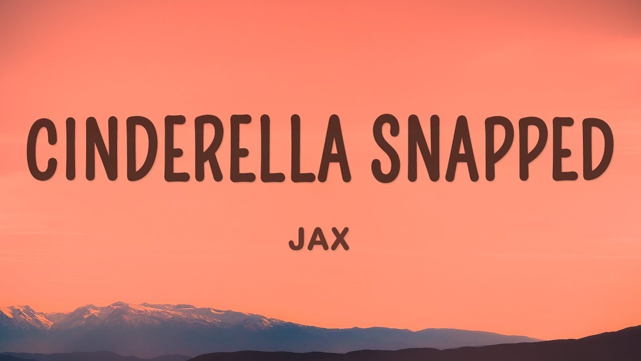 Jax - Cinderella Snapped (Lyrics) | 1 Hour Best Music Hits Lyrics ...