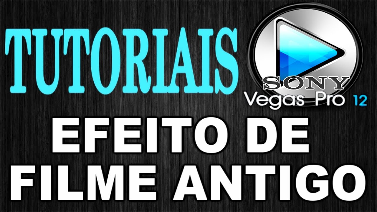 Efeito de Filme Antigo - Tutoriais Sony Vegas Pro - YouTube