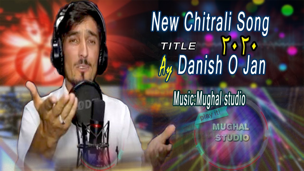 A Danisho Jan By Danish Rashid||Chitrali New Song 2020||Danish Rashid ...