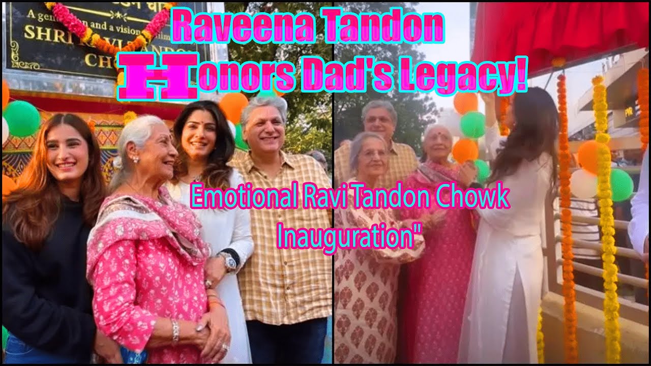 Raveena Tandon unveils her father Ravi Tandon Chowk in Mumbai with ...
