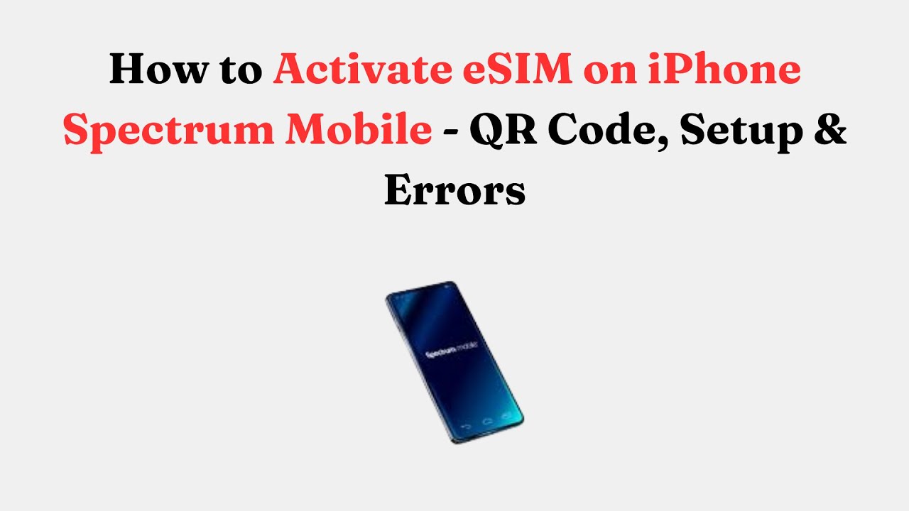 How to Activate eSIM on iPhone Spectrum Mobile - QR Code, Setup ...