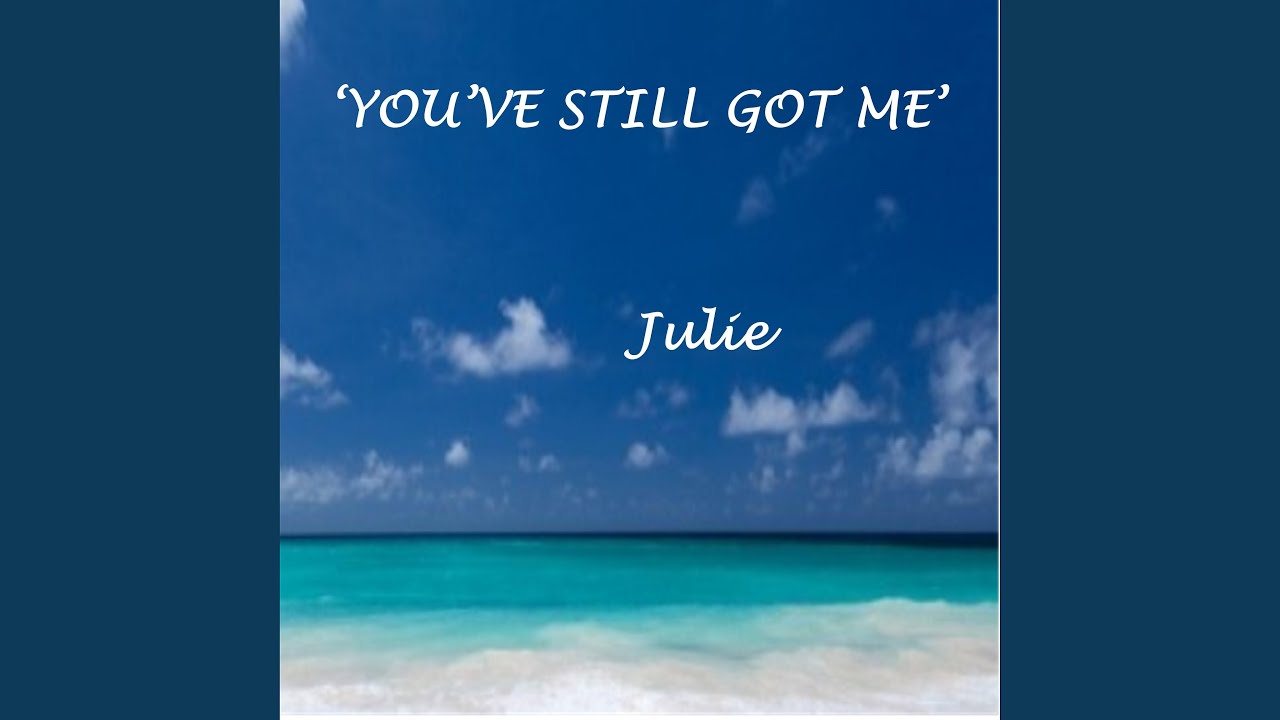 YOU'VE STILL GOT ME - YouTube