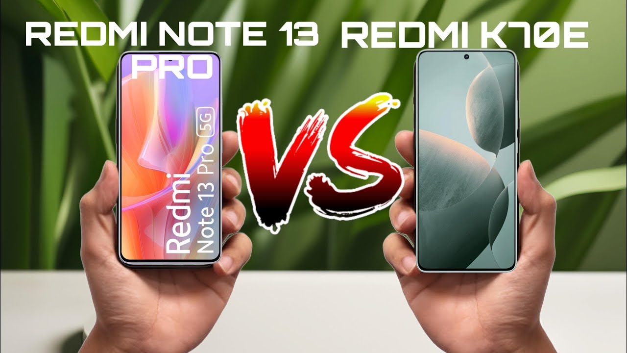 REDMI NOTE 13 PRO 5g VS REDMI K70E THE BEST PHONE FOR YOU - YouTube