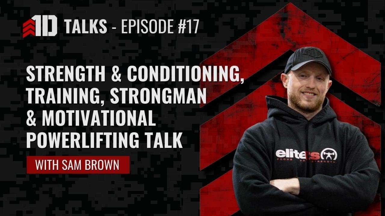 1D Talks: Ep. 17 - Sam Brown - EliteFTS, Strength Training & Education ...