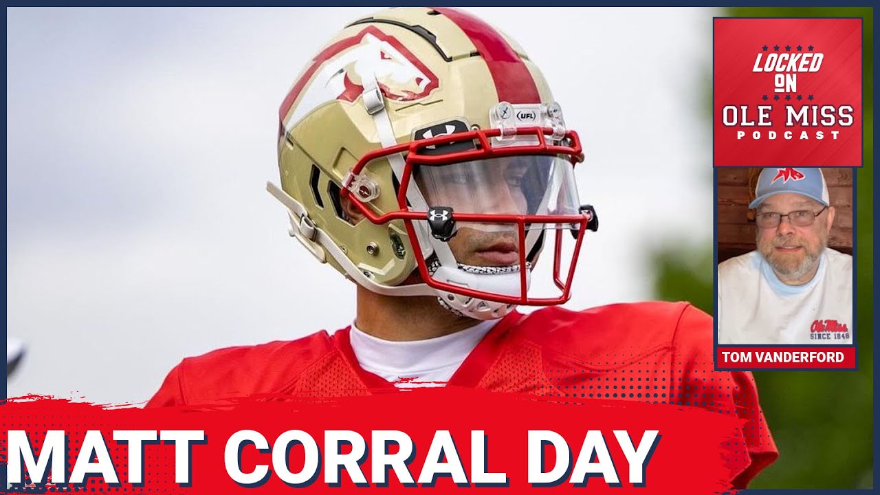 Matt Corral Debuts in the UFL | Tom Vanderford on Ole Miss Spring and ...