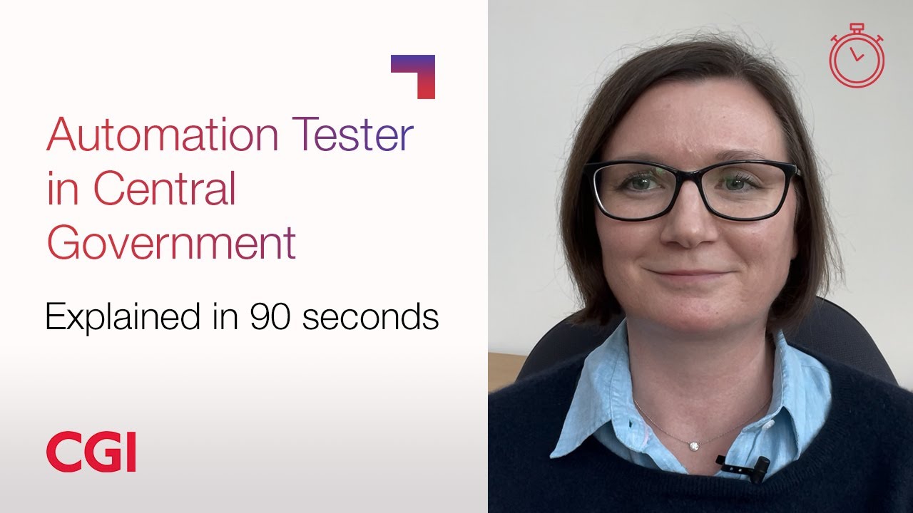 CGI UK | Careers | Roles explained in 90 seconds: Automation Tester ...