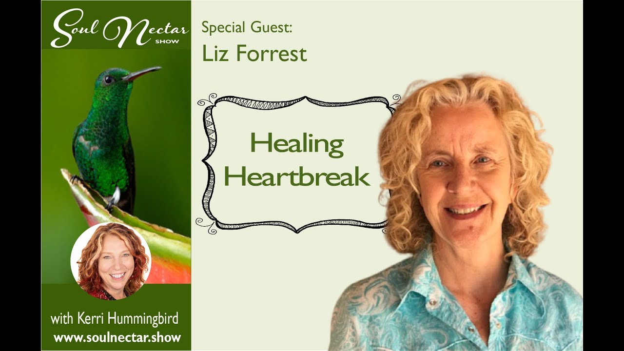Healing Heartbreak with Liz Forrest on Soul Nectar Show - YouTube