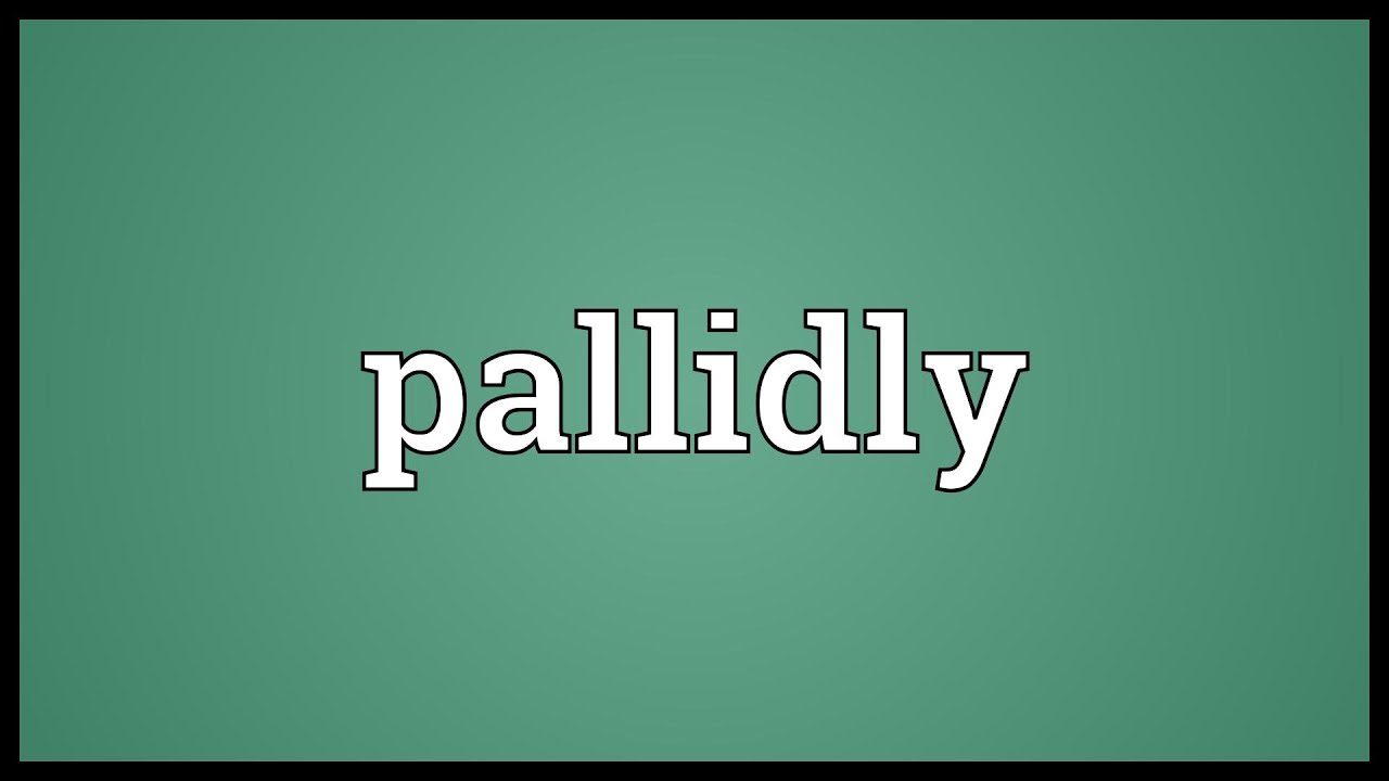 Pallidly Meaning - YouTube