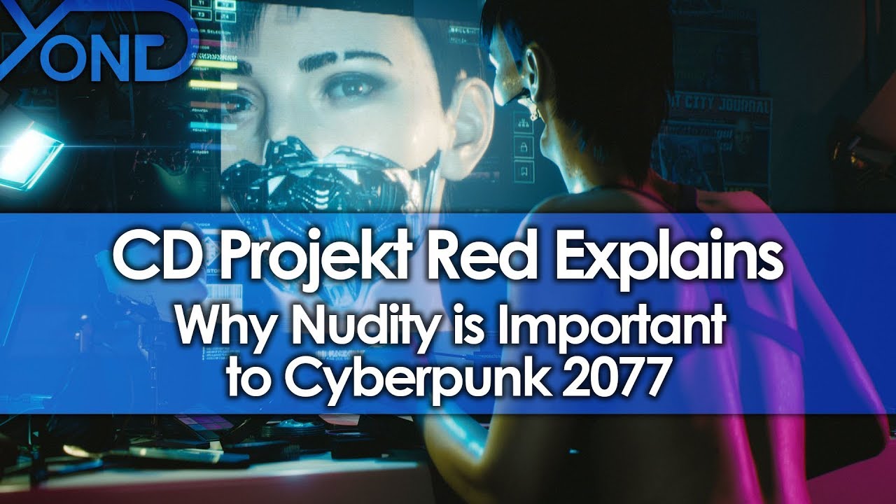 CD Projekt Red Explains Why Nudity is Important to Cyberpunk 2077 - YouTube