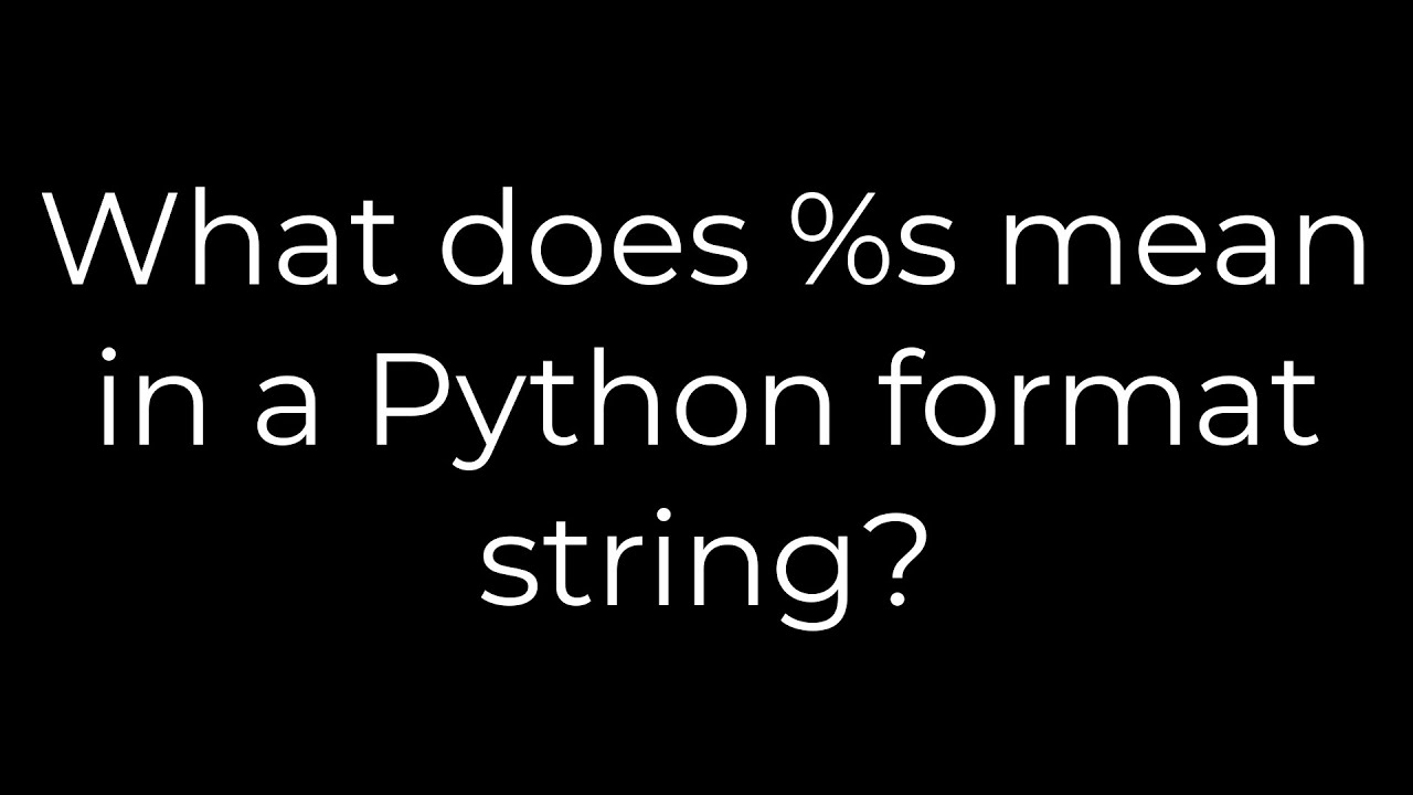 Python What Does S Mean In A Python Format String 5solution Youtube