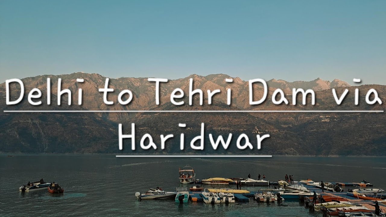 Delhi TO TEHRI DAM via HARIDWAR By Road - YouTube