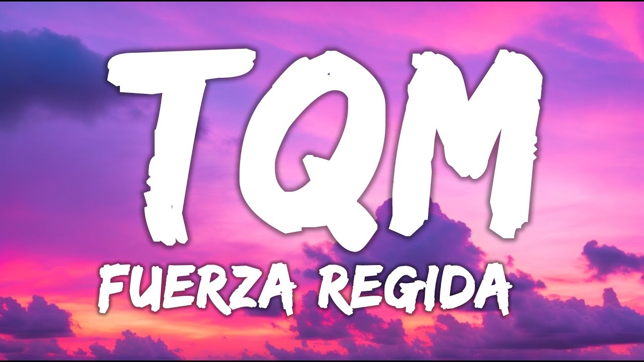Fuerza Regida - TQM (Letra/Lyrics) - YouTube Music