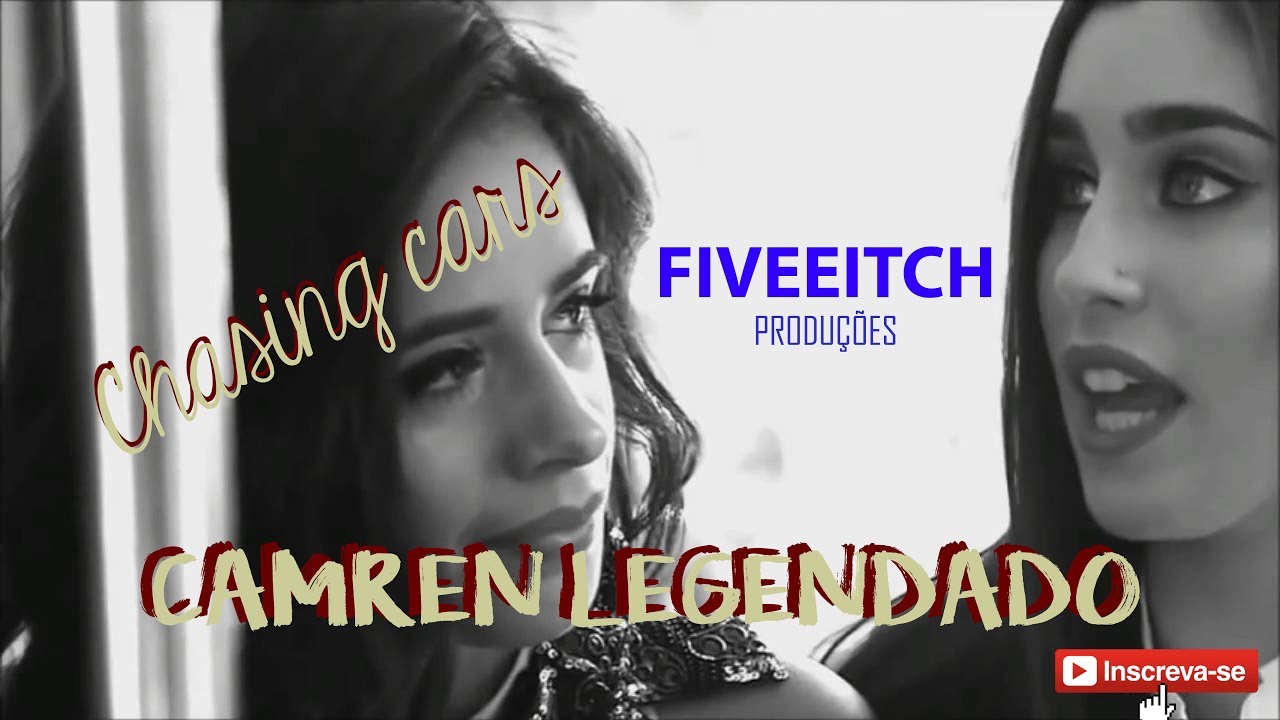 Camren legendado - chasing cars - YouTube