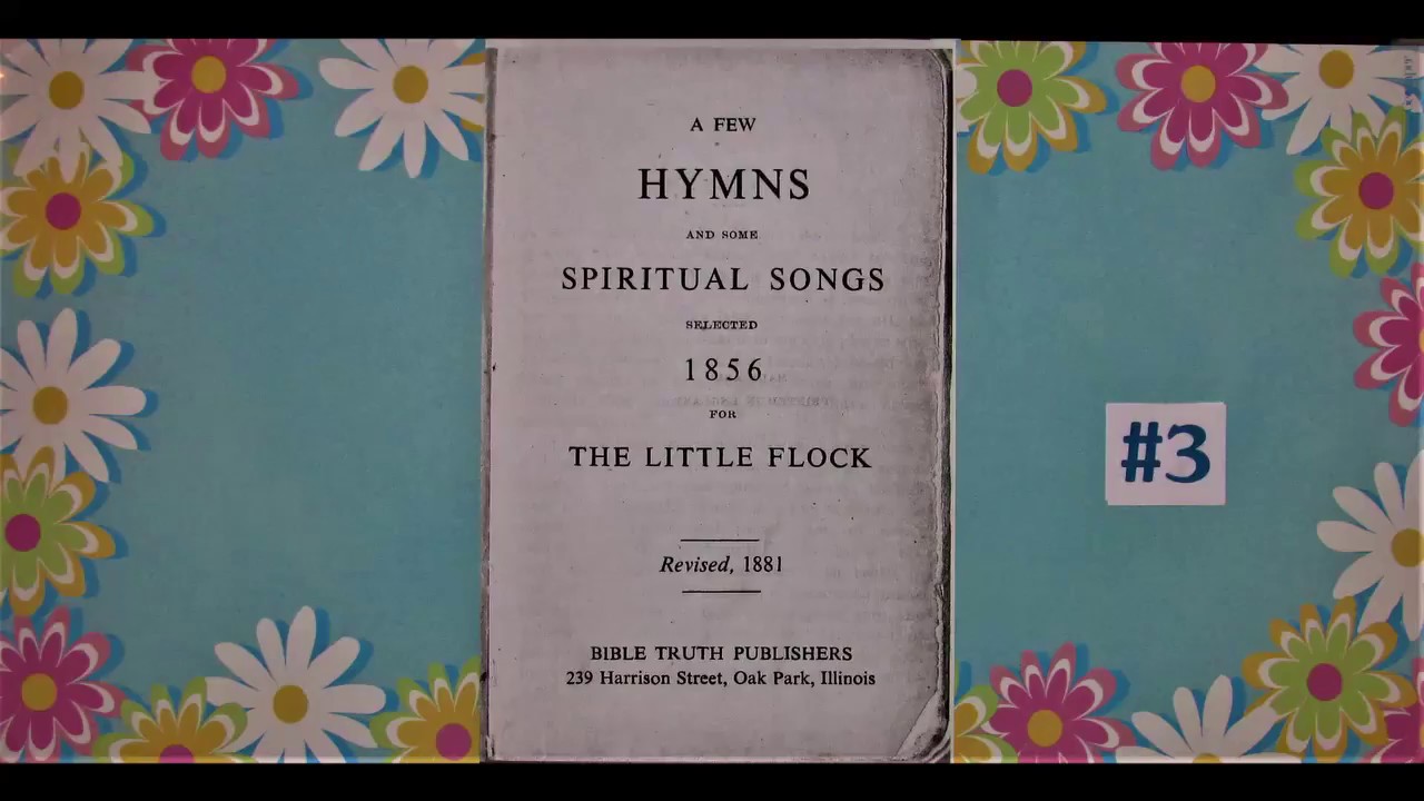 The Little Flock Hymnbook, 3rd of 7 - YouTube