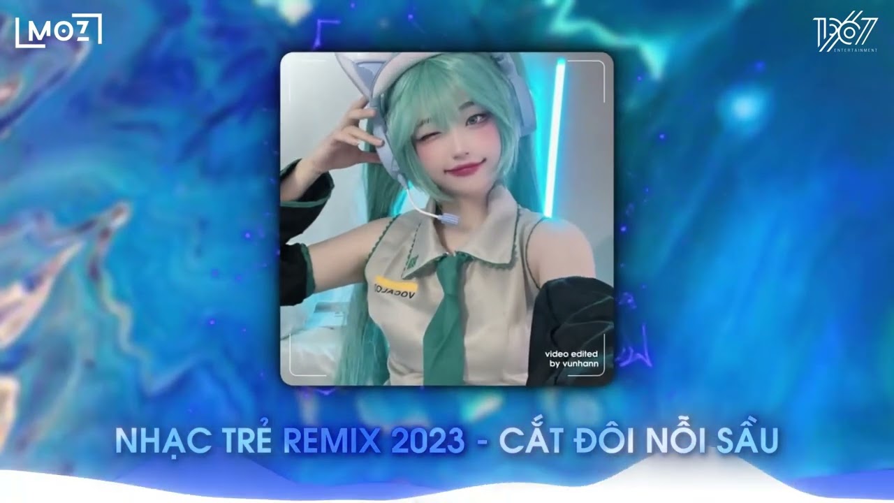 Video - TOP 20 NHẠC TRẺ REMIX HAY NHẤT 2023 | Cắt Đôi Nỗi Sầu Remix | Lệ Lưu Ly Remix Hot Tiktok ...