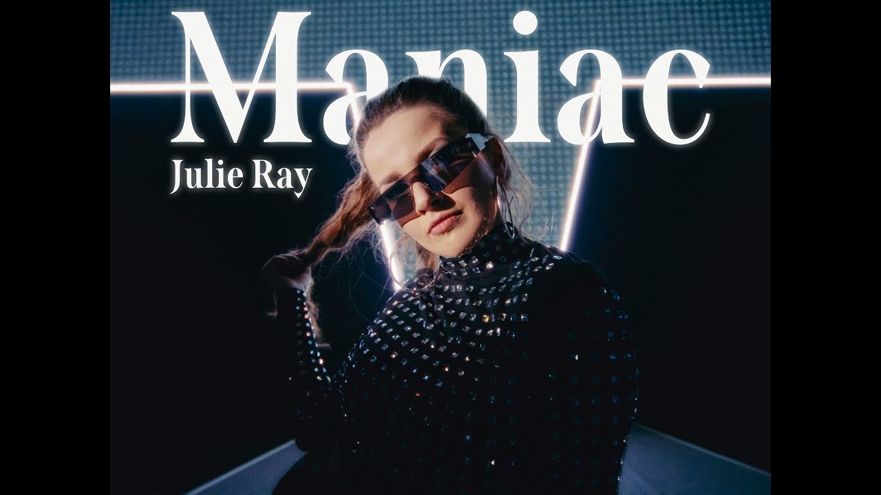 Julie Ray - Maniac (Official Music Video) - YouTube