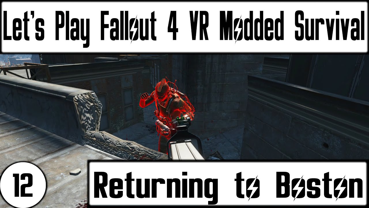 Let's Play Fallout 4 VR Modded Survival (Part 12) Returning to Boston ...